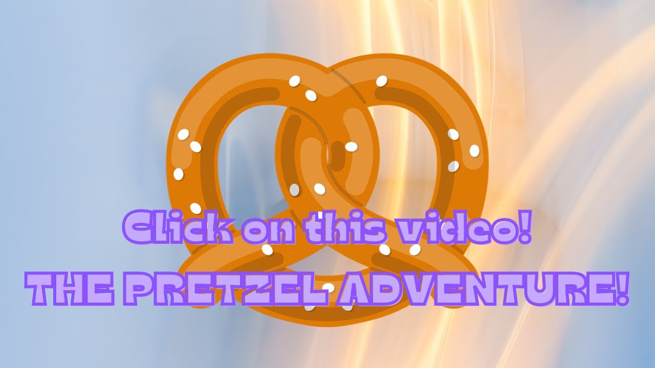 WATCH THIS VIDEO! THE PRETZEL ADVENTURE!!! - YouTube