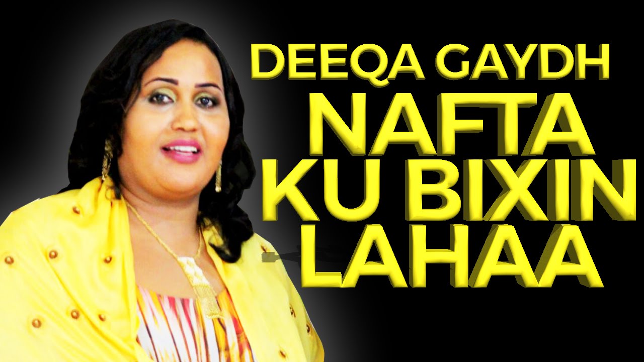 DEEQA GAYDH (NAFTA WAN KU BIXIN LAHAA) 2016 HD - YouTube
