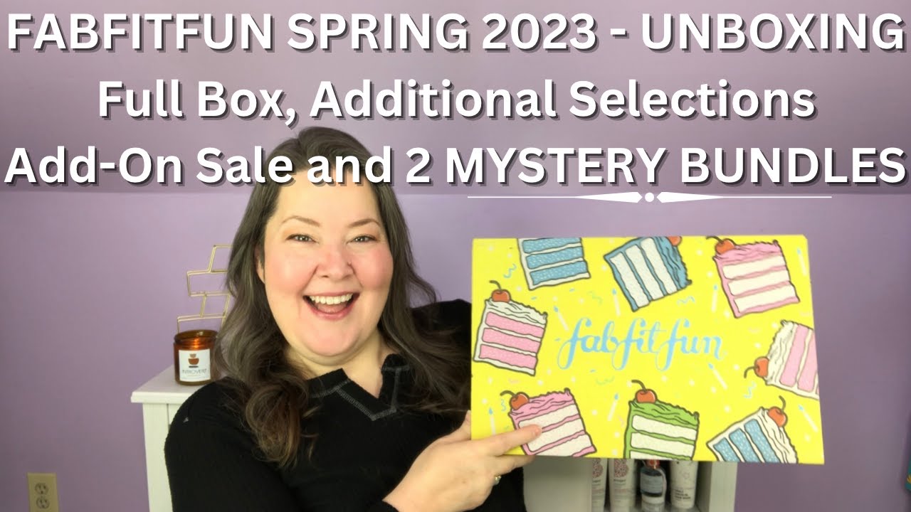 Fabfitfun Spring 2023 Unboxing - Full Box, Add’l Selections, MYSTERY ...