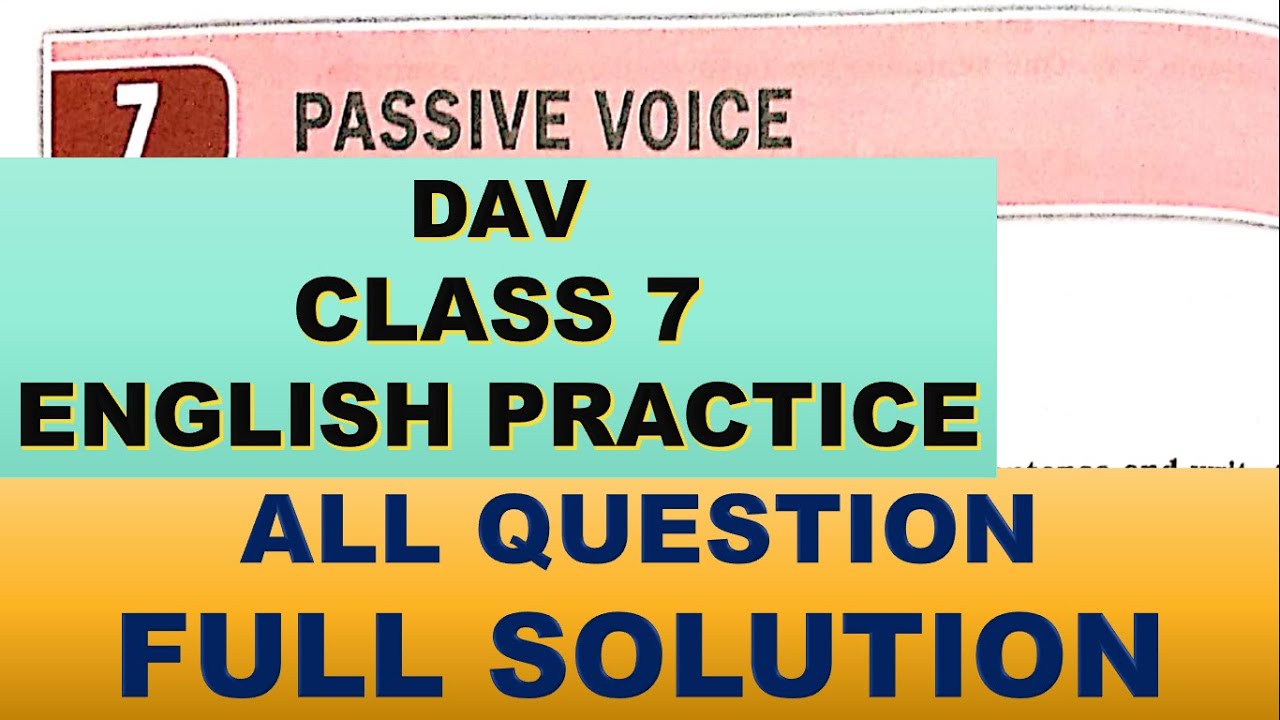 PASSIVE VOICE | DAV CLASS 7 ENGLISH PRACTICE CHAPTER 7 | FULL SOLUTION ...
