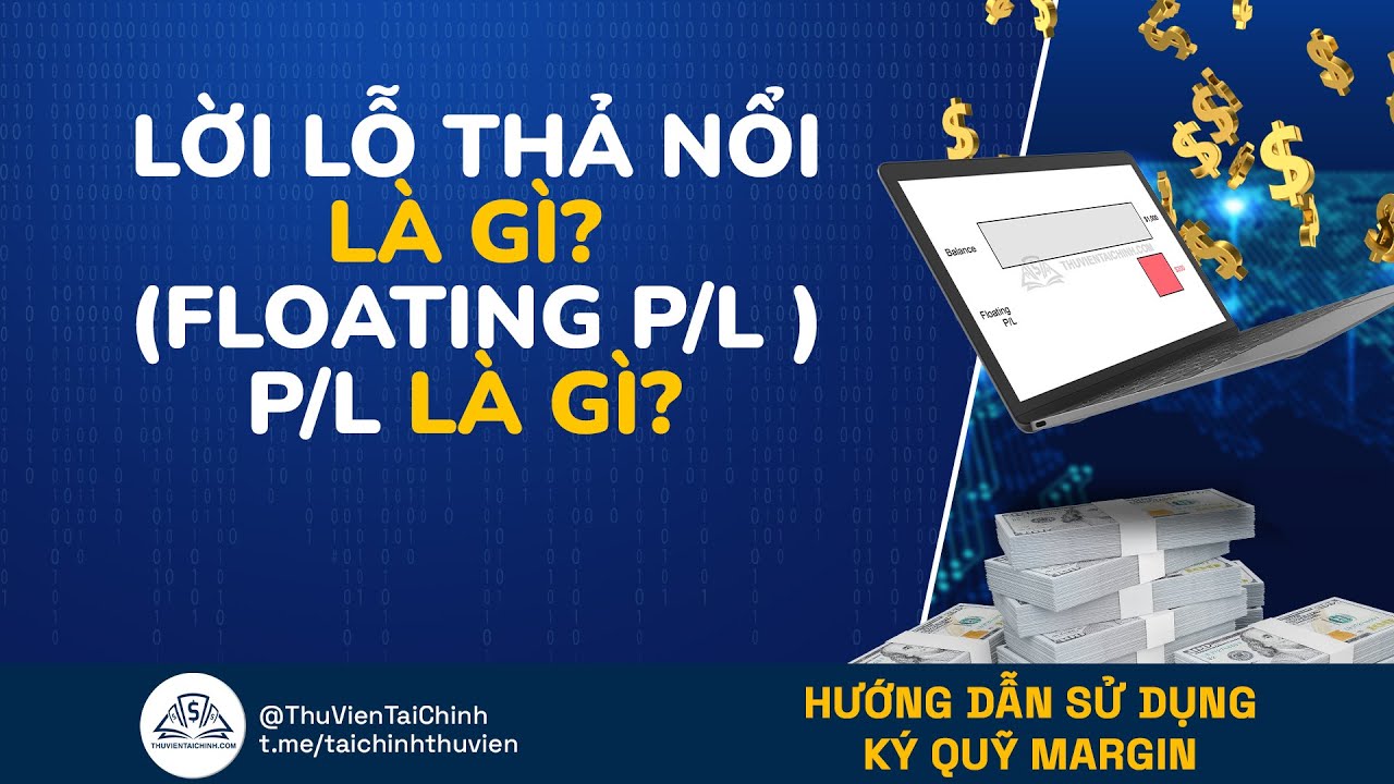Floating P/L Là Gì? Lời Lỗ Trạng Thái Thả Nổi Là Gì? Profit Loss P/L là ...