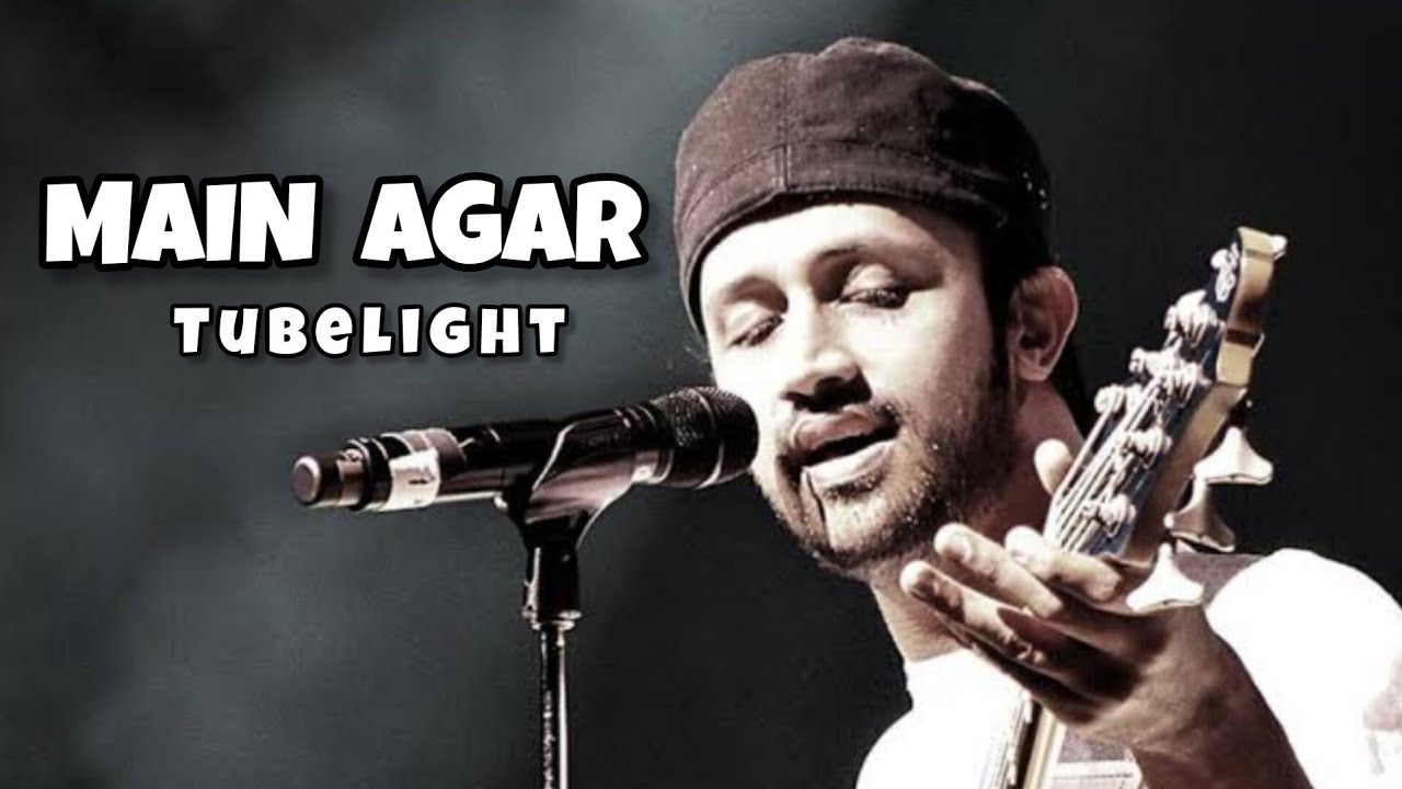 Main Agar Lyrical Video-Tubelight | Atif Aslam |#tubelight # ...