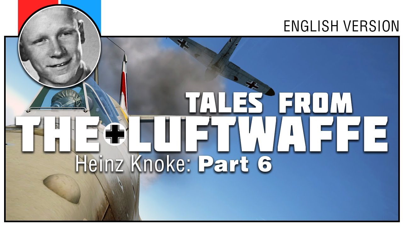 Tales From The Luftwaffe: Heinz Knoke Part 6 [English Version] - YouTube