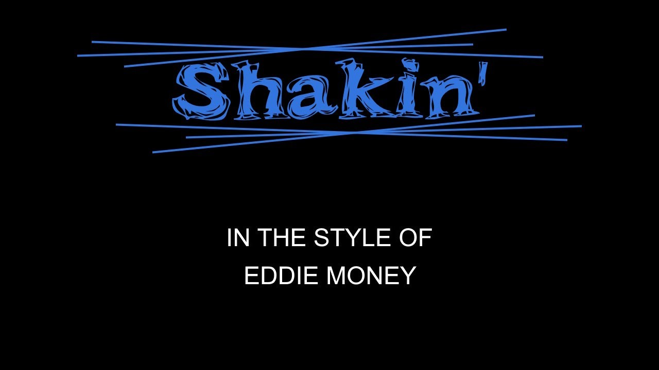 Eddie Money - Shakin' - Karaoke - With Backing Vocals - Lead Vocals ...