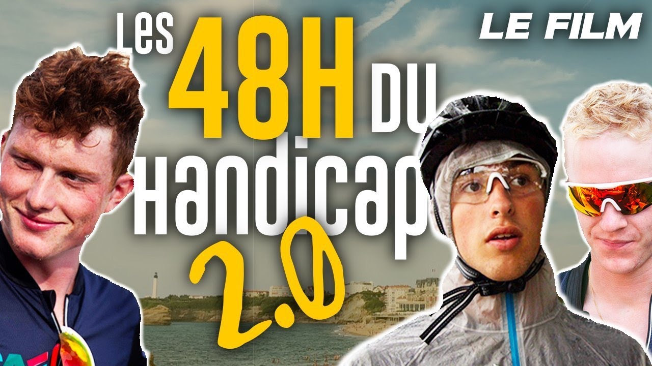 [FILM COMPLET] Les 48h du Handicap 2.0 | 750km Biarritz - Paris - YouTube