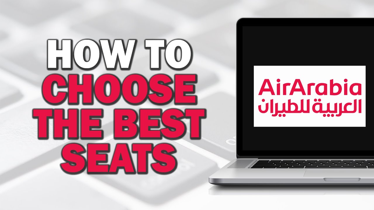 How To Choose the Best Seats on Air Arabia (Easiest Way) - YouTube