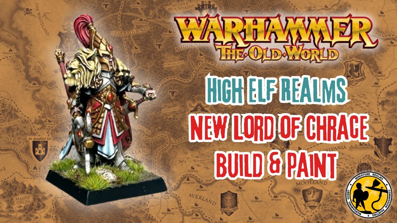 Warhammer: The Old World | High Elf Realms | Lord of Chrace Tutorial ...