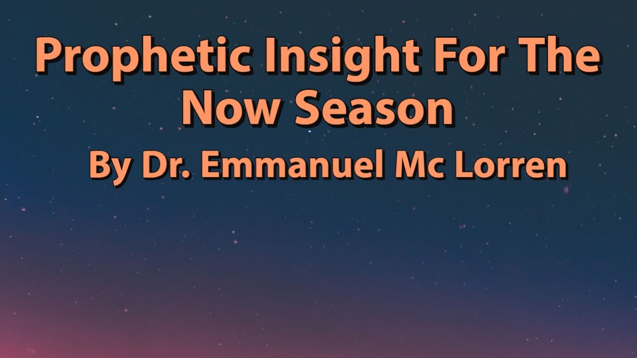 Prophetic Insight For The Now Season - YouTube