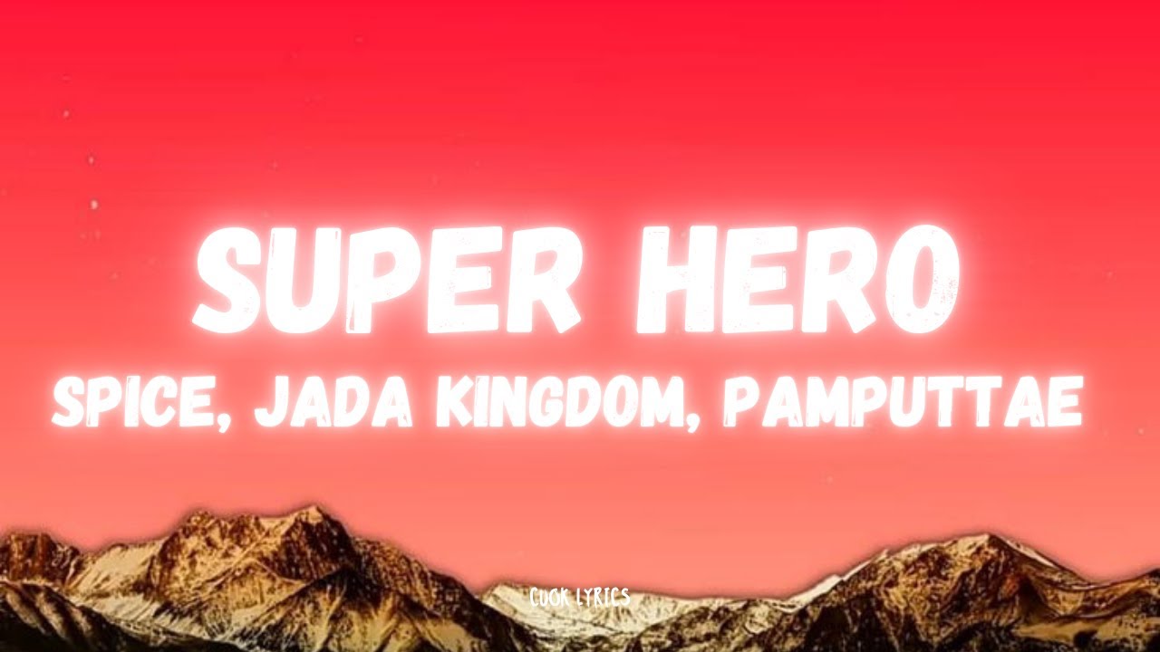Spice, Jada Kingdom, Pamputtae - Super Hero (Lyrics) - YouTube