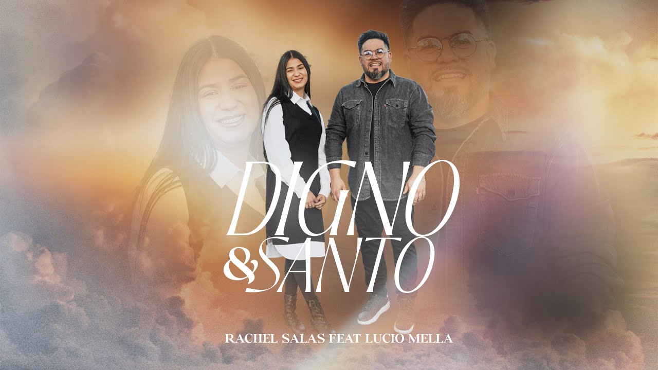 Digno y Santo - Rachel Salas Feat Lucio Mella (Video Oficial) - YouTube