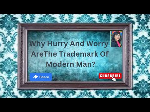 Why Hurry And Worry Are The Trademrk Of Modern Man? CLASS XII - YouTube