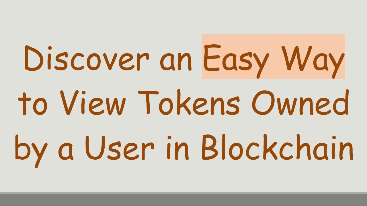 Discover an Easy Way to View Tokens Owned by a User in Blockchain - YouTube