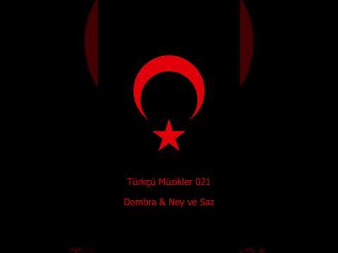 Türkçü Müzikler 021 - Dombra & Ney ve Saz