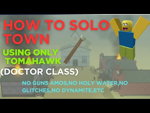 How to solo Town as a Doctor class using only tomahawk in Dead Rails ...