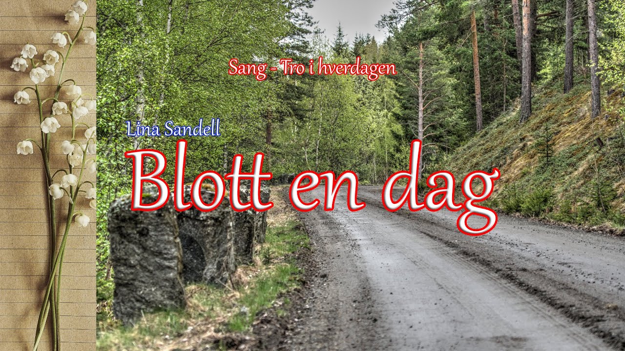 Blott en dag - Sang - Tro i hverdagen - YouTube