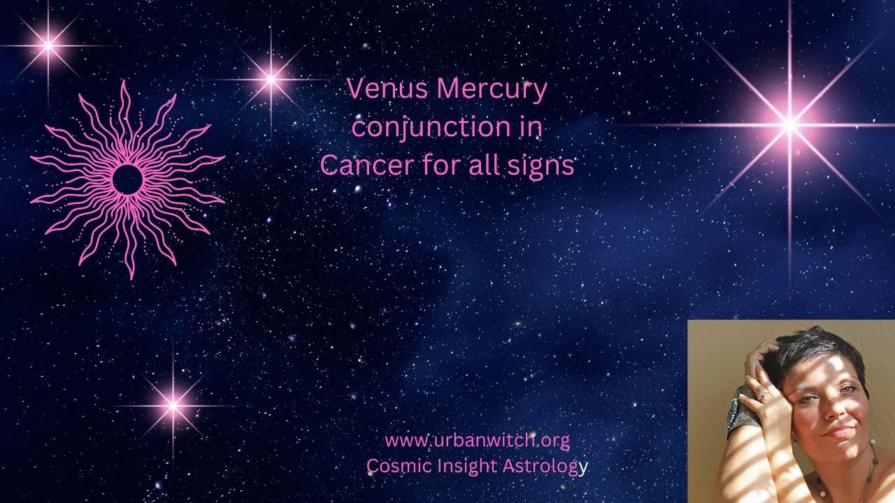 Venus Mercury conjunction in Cancer for all signs - YouTube