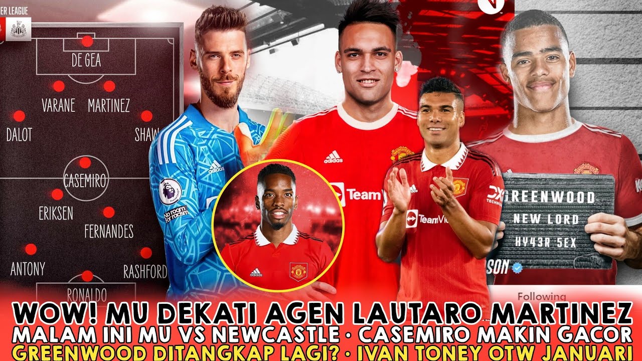 WOW😱MU HUBUNGI AGEN LAUTARO MARTINEZ🤩MU VS NEWCASTLE📝CASEMIRO MAKIN GACOR🔥TONEY OTW🤩GREENWOOD😪 ...
