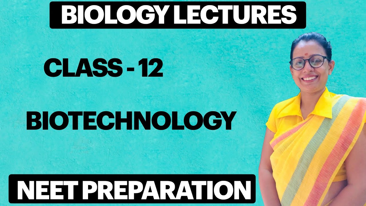 Class XII Biology lecture on biotechnology- part -1 - YouTube