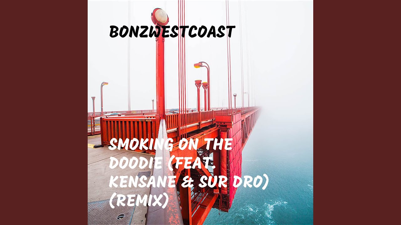 Smoking On the Doodie (feat. Kensane & Sur Dro) (Remix) - YouTube