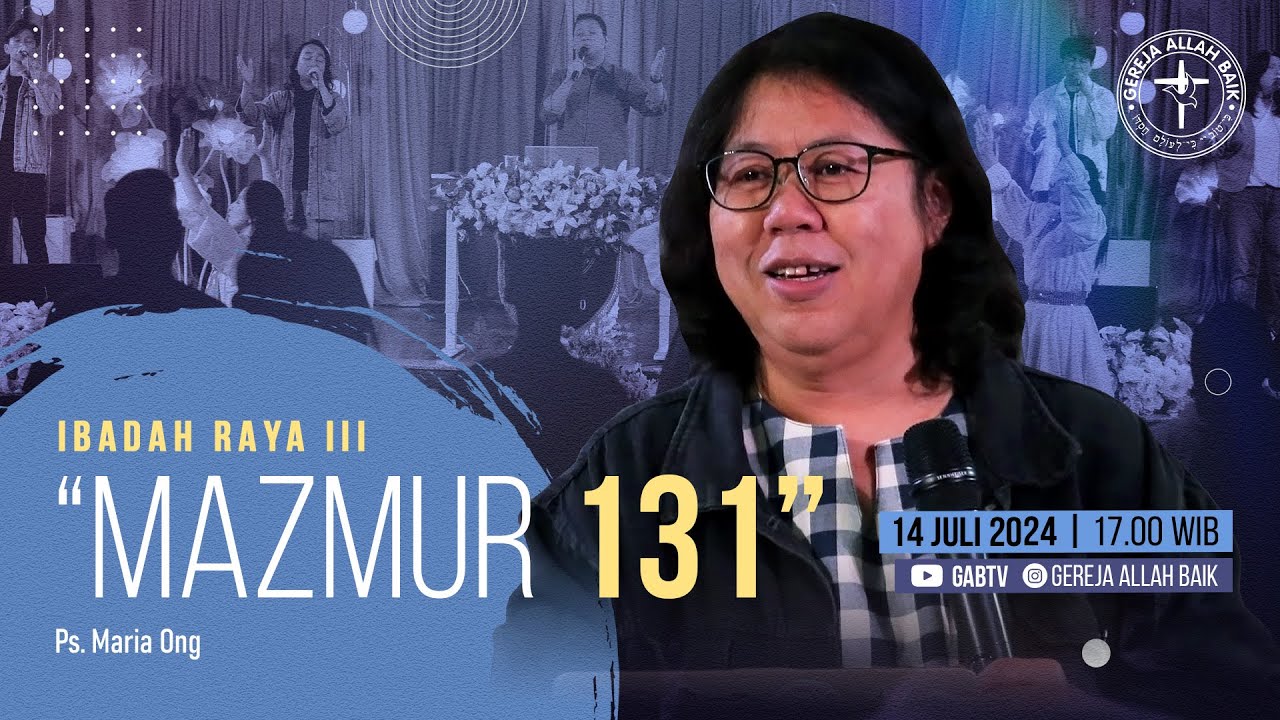 Mazmur 131 | Ps. Maria Ong | Ibadah Raya III, 14 Juli 2024 - YouTube
