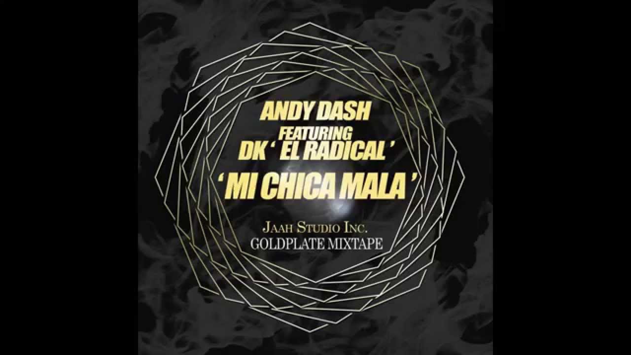 '' Mi Chica Mala '' - Andy Dash Ft Dk '' El Radical '' + LINK - YouTube