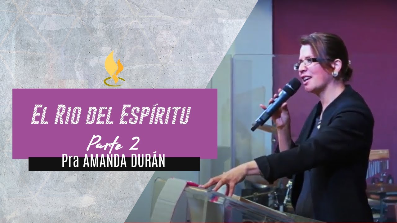 Pastora Amanda Duran (El Rio del Espíritu Parte 2) - YouTube