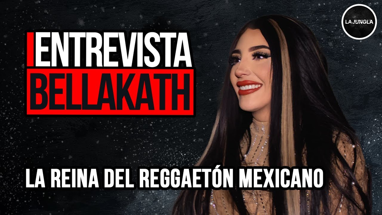 BELLAKATH NOS CUENTA SOBRE LA REINA DEL REGGAETÓN MEXICANO | LA JUNGLA ...
