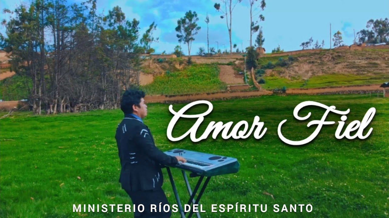 Amor Fiel // Ministerio Ríos del Espíritu Santo | Samuel Palomino M ...