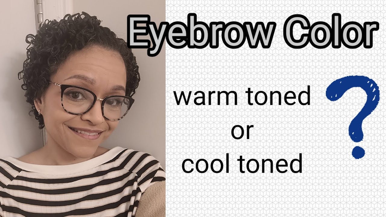 Eyebrow Color/ Warm Toned or Cool Toned? - YouTube