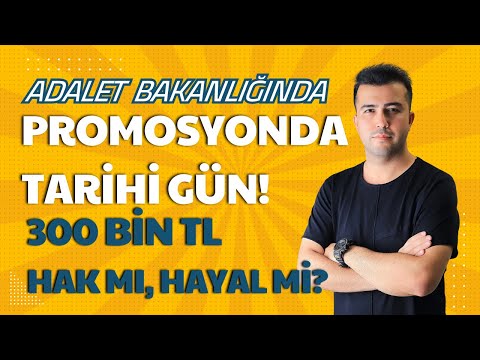 ADALET BAKANLIĞI'NDA PROMOSYON BELLİ OLUYOR! 300 BİN TL TALEP EDİLDİ