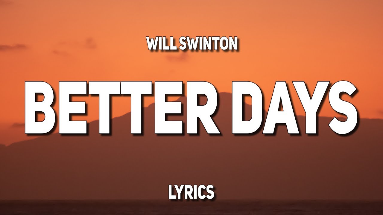 Will Swinton - Better Days (Lyrics) - YouTube