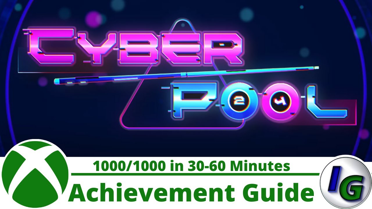 Cyber Pool (1000/1000 in 30-60 Minutes) Achievement Guide on Xbox - YouTube