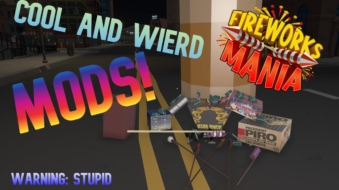Fireworks Mania Mods are... interesting... - YouTube