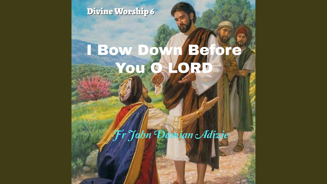 I Bow Before You O LORD - YouTube
