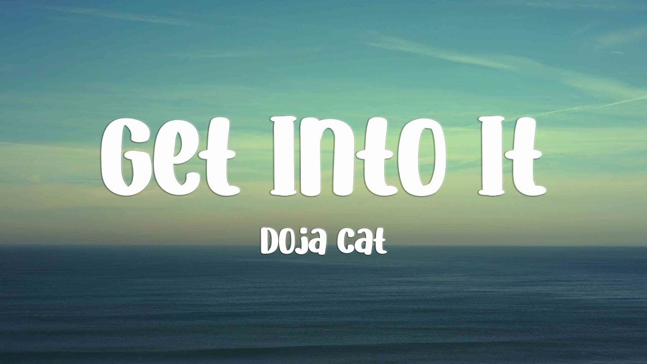 Get Into It (Yuh) - Doja Cat (Lyrics Video) 🍦 - YouTube