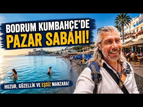 BODRUM KUMBAHÇE’DE PAZAR SABAHI | Huzur ve Eşsiz Güzellikler