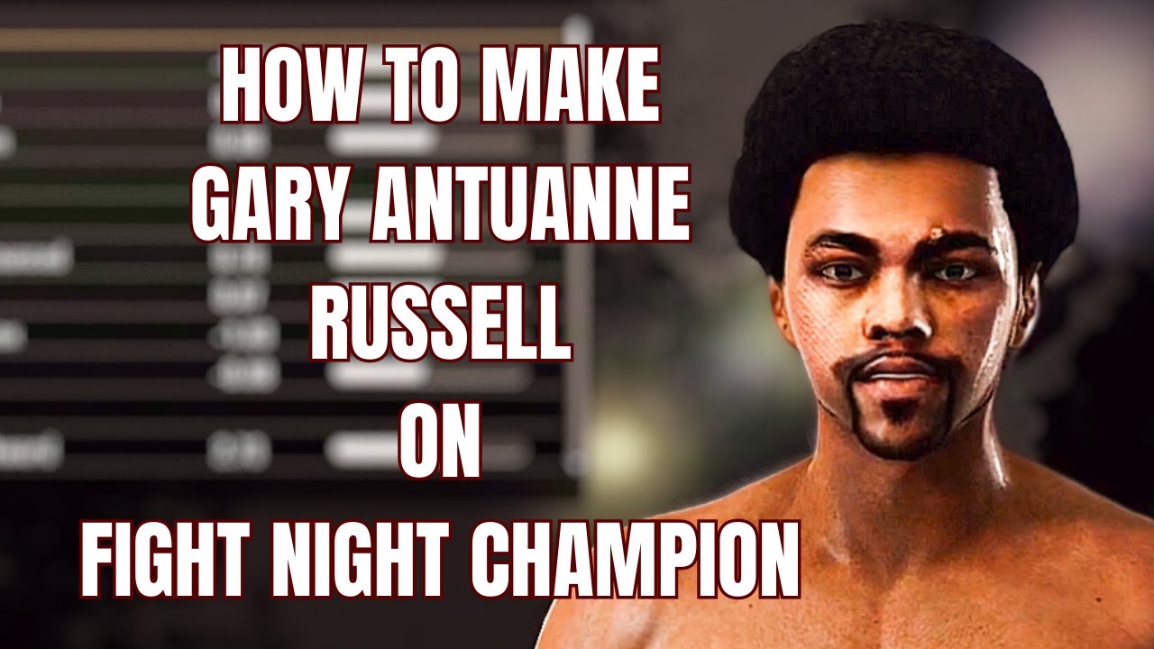 How To Make Gary Antuanne Russell on Fight Night Champion | CAF Tutorial & Fighter Settings ...
