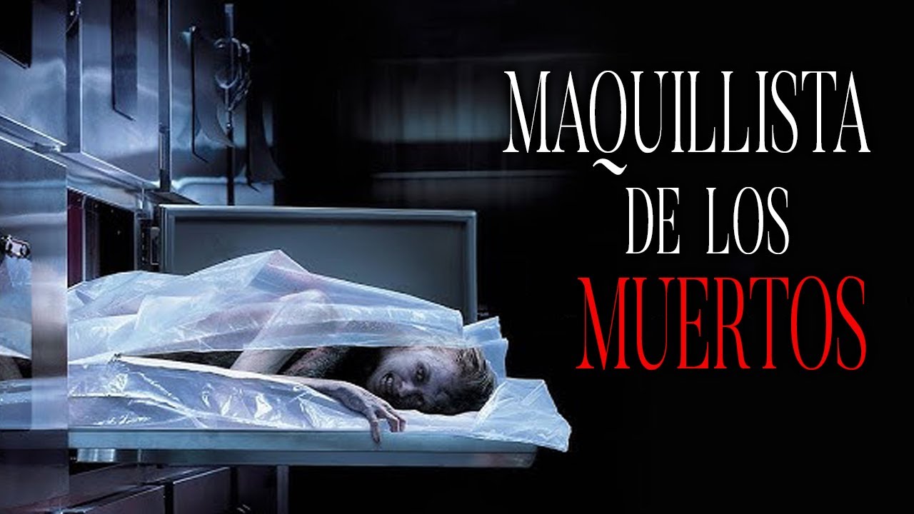 Terror En La Morgue: La Maquillista De Los Muertos - Historias De ...