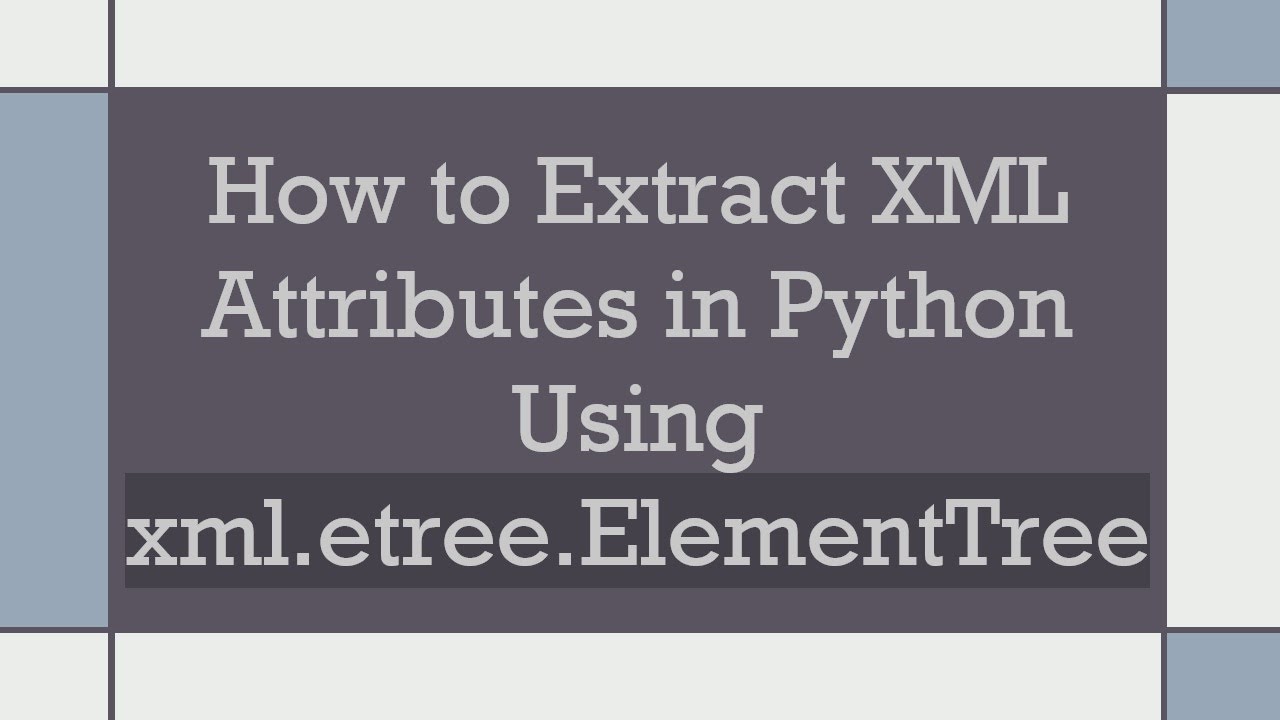 How To Extract Xml Attributes In Python Using Xmletreeelementtree 5550