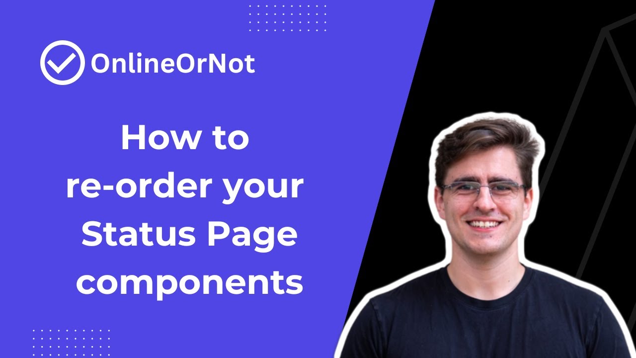 How to re-order your Status Page Components - YouTube