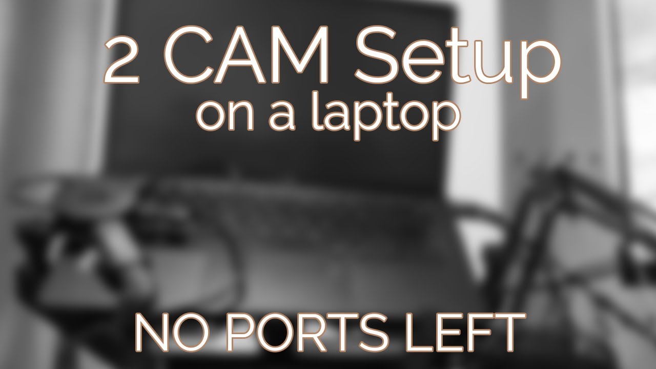 Dual Camera Streaming Setup On A Laptop - YouTube