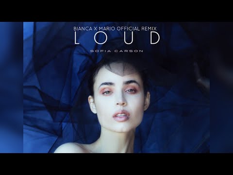Sofia Carson - LOUD | Official Bianca x Mario Official Remix 