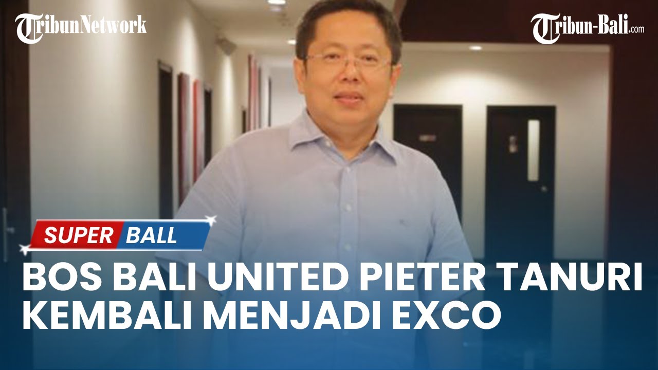 Bos Bali United Pieter Tanuri Kembali Menjadi EXCO PSSI Periode 2023 ...