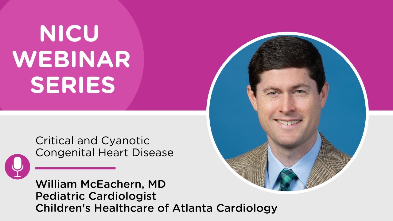 Critical and Cyanotic Congenital Heart Disease Webinar with Dr. William McEachern - YouTube