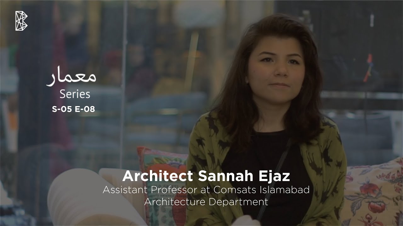 Mimaar Series 05, Episode 08 Architect Sannah Ejaz - YouTube