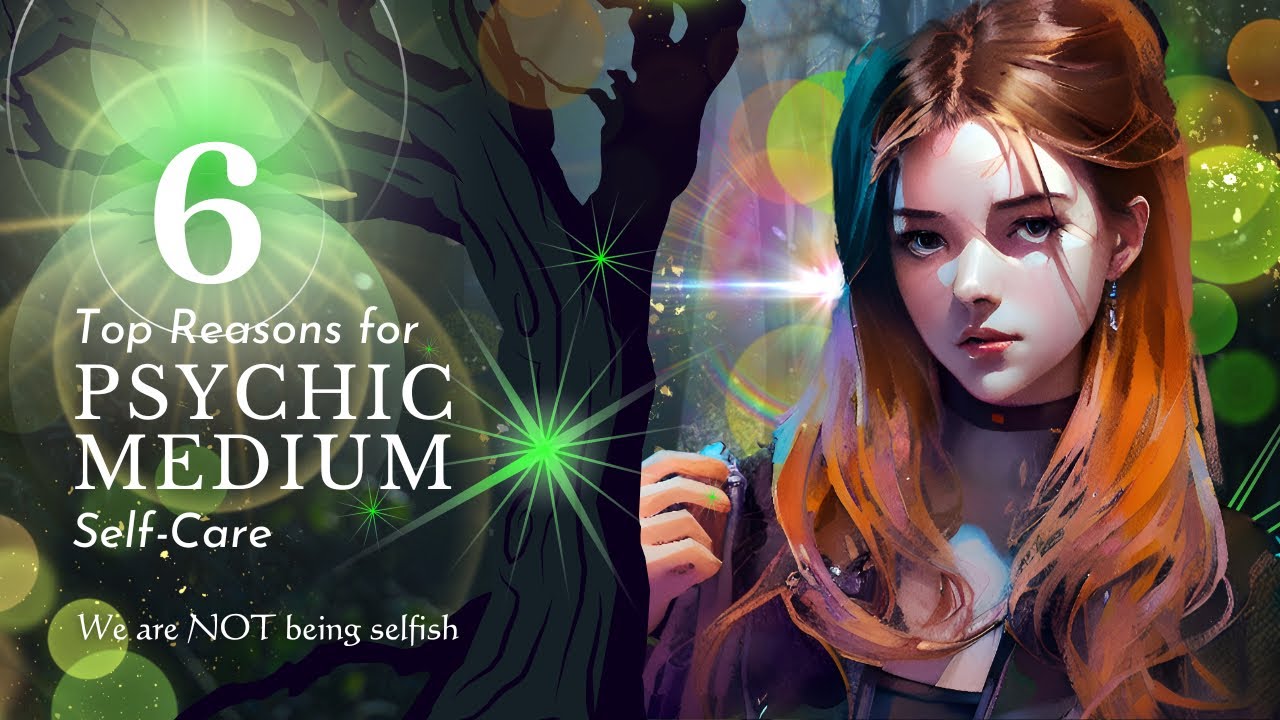 6 Reasons for a Psychic Medium to Practice Self-Care - YouTube