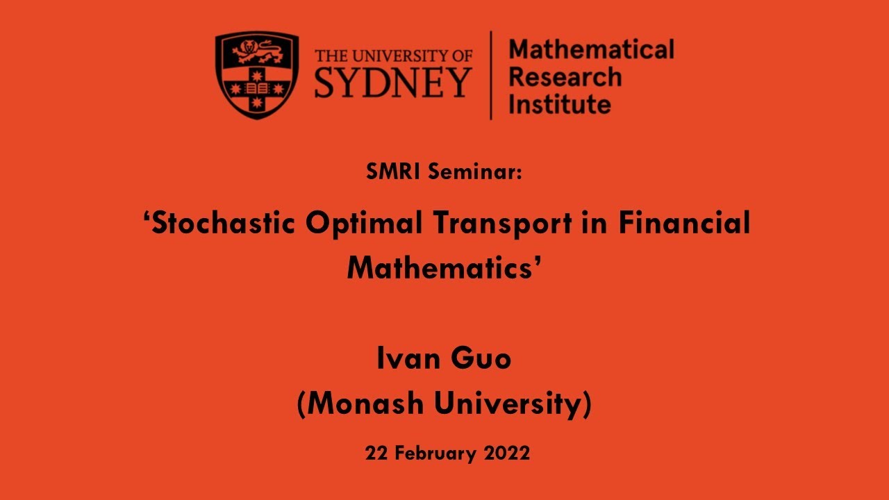 Ivan Guo: Stochastic Optimal Transport in Financial Mathematics - YouTube