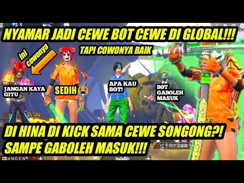 NYAMAR JADI CEWE BOT DI GLOBAL?!! DIKICK DIHINA DICACI SAMA CEWE SONGONG!!!