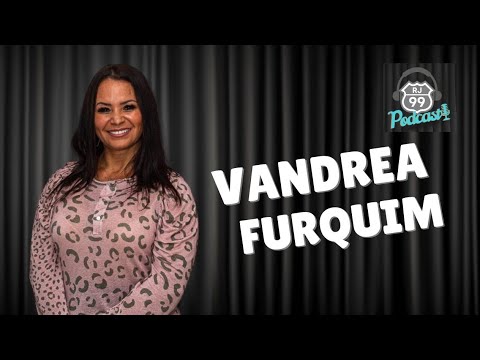Vice Prefeita de Seropédica Vandrea Furquim - RJ 99 Podcast #60 - YouTube