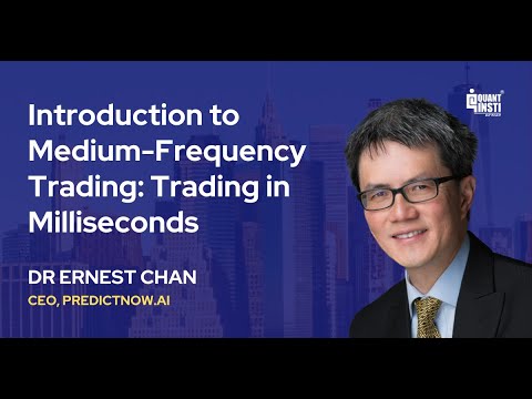 Introduction to Medium-Frequency Trading (Trading in Milliseconds) | By Ernest Chan - YouTube